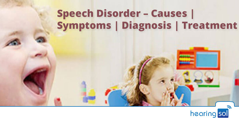 Speech Disorder : Causes, Symptoms, Diagnosis & Treatment Speech Disorder : Causes, Symptoms, Diagnosis & Treatment